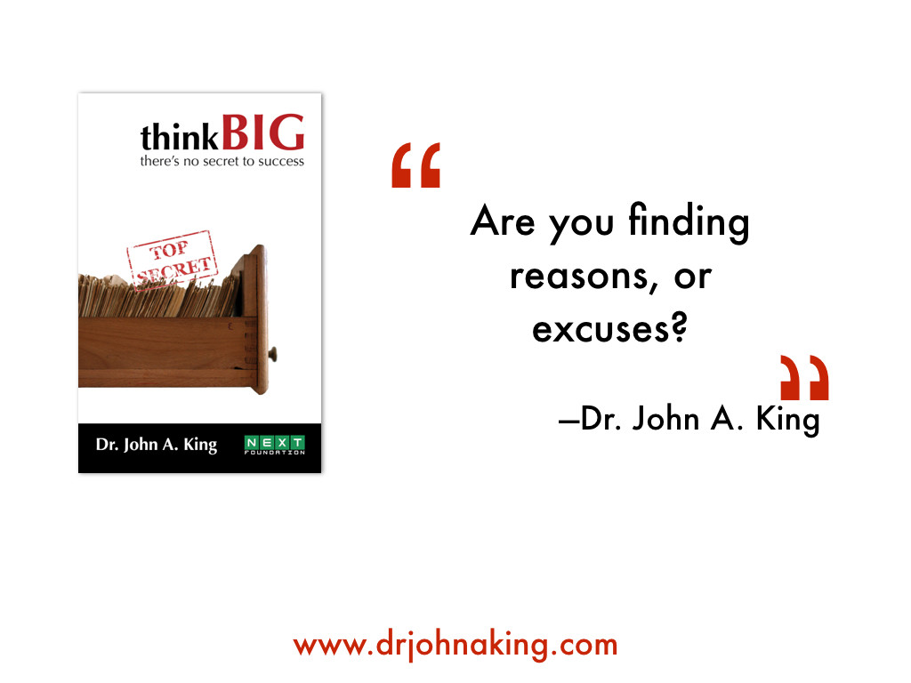 Are you finding reasons or excuses? - Dr. John A. King Trauma Recovery